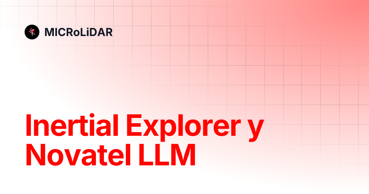 Inertial Explorer y Novatel LLM | MICRoLiDAR